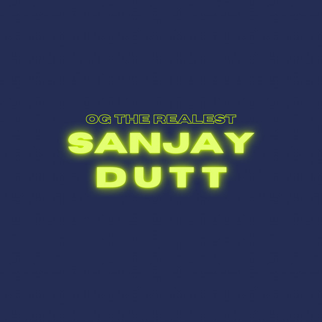 Sanjay Dutt - song and lyrics by OG The Realest | Spotify