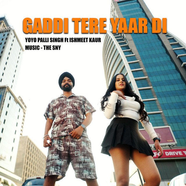 GADDI TERE YAAR DI - song and lyrics by YOYO PALLI SINGH, ISHMEET KAUR ...
