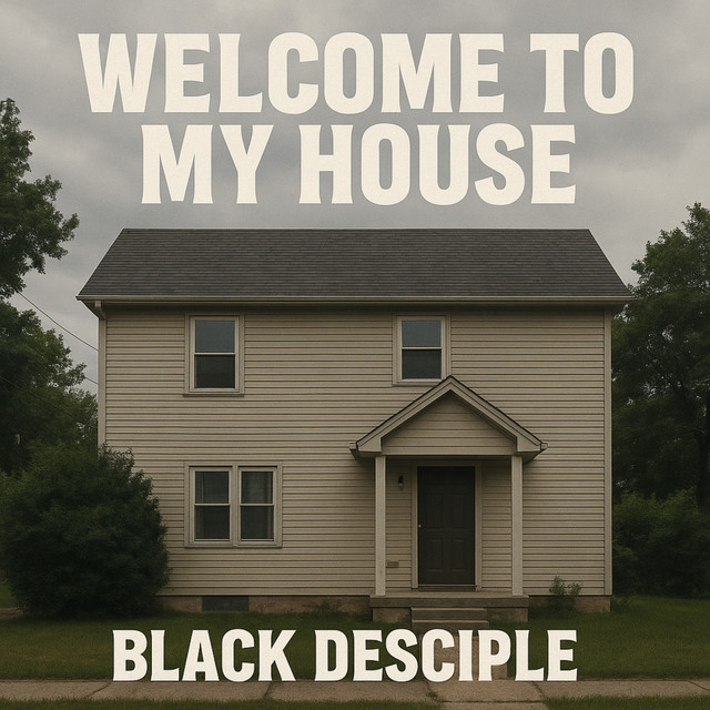 Welcome to My House - Album by Black Desciple | Spotify