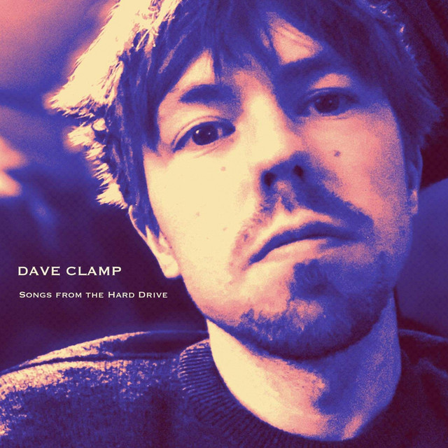 Songs From The Hard Drive - EP by Dave Clamp | Spotify