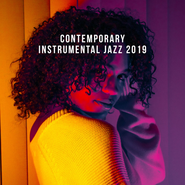 Contemporary Instrumental Jazz 2019 - Album by Instrumental Music ...