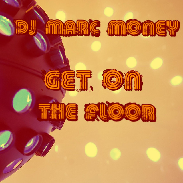 GET on the Floor - Single by Dj Marc Money | Spotify