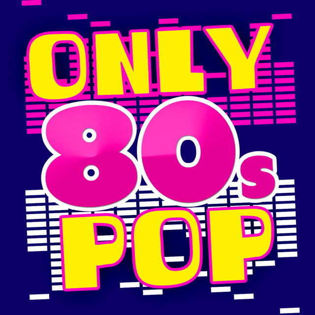 Only 80 s Pop Compilation By Various Artists Spotify