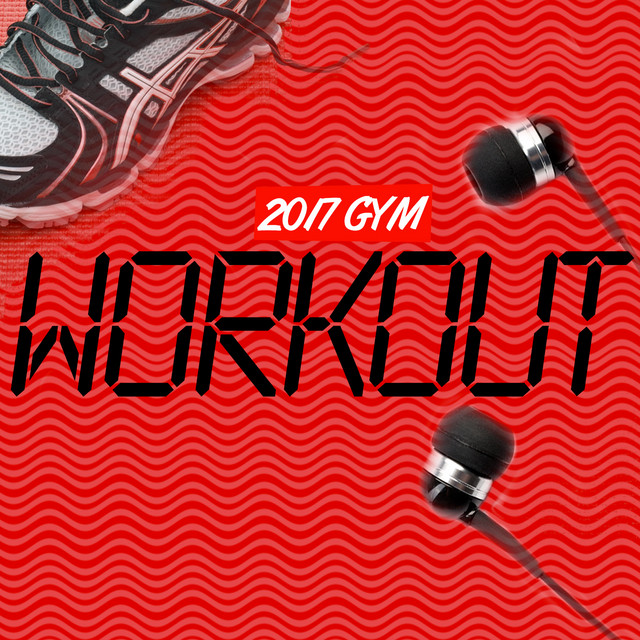 2017 Gym - Workout - Album by Gym Workout | Spotify