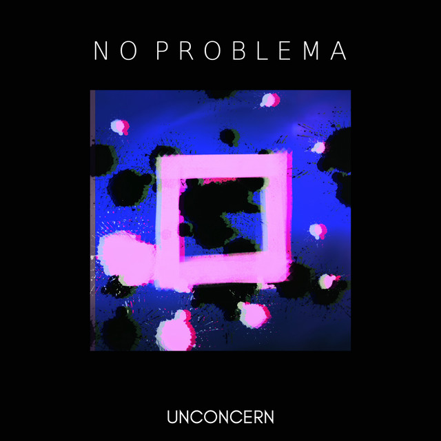 Unconcern - Single by No Problema | Spotify