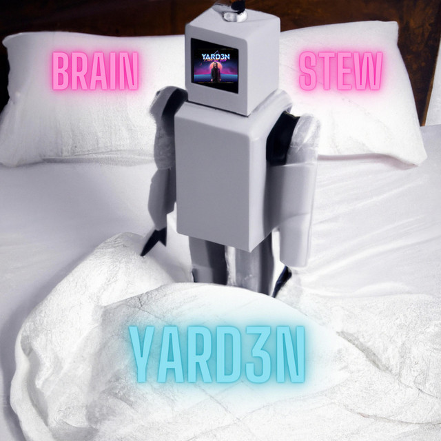 Brain Stew - Single by YARD3N | Spotify