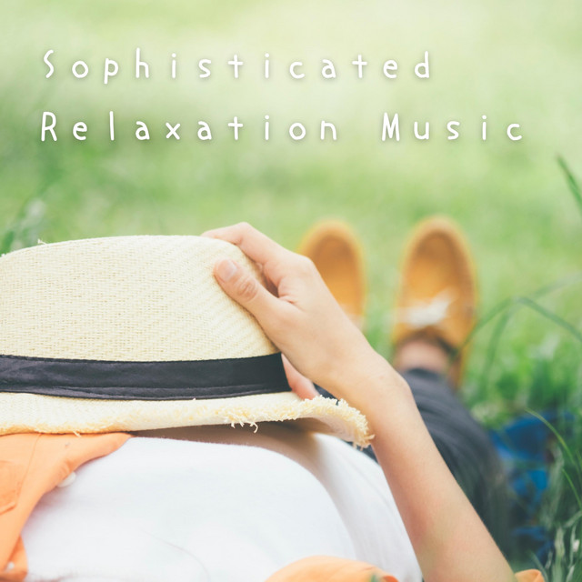 Sophisticated Relaxation Music - Album by Relaxing BGM Project | Spotify