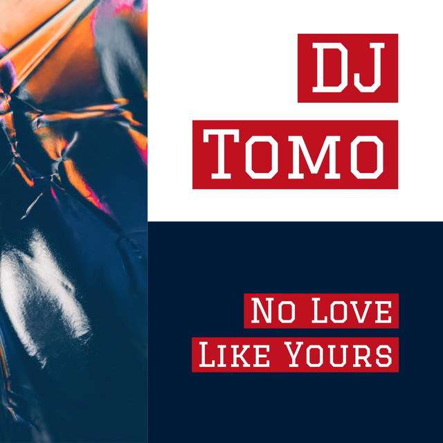 No Love Like Yours - Single by DJ Tomo | Spotify
