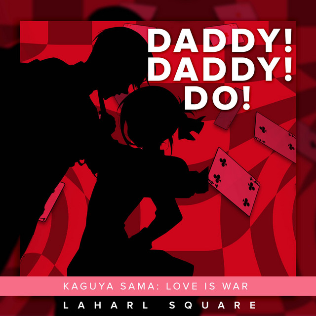 Daddy! Daddy! Do! (From "Kaguya-sama: Love is War") - song and lyrics ...