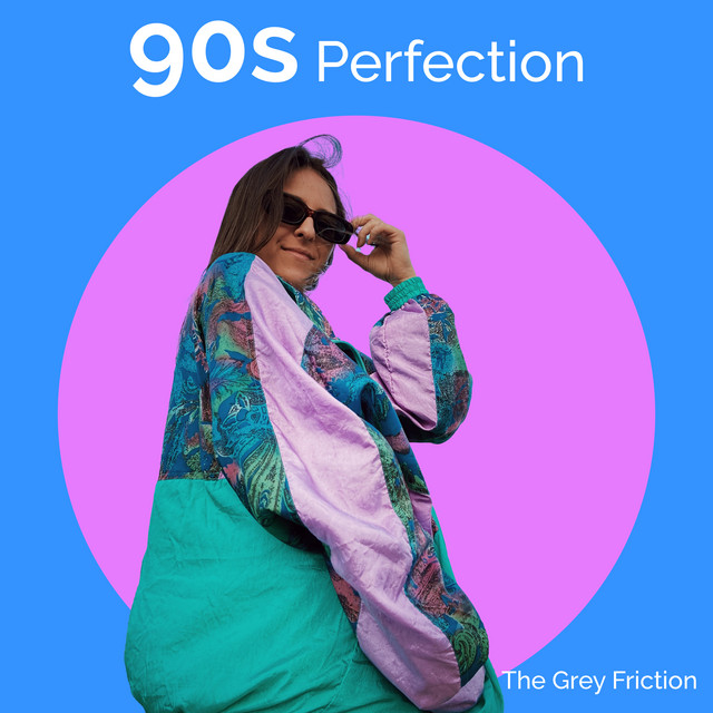 90s Perfection - Album by The Grey Friction | Spotify