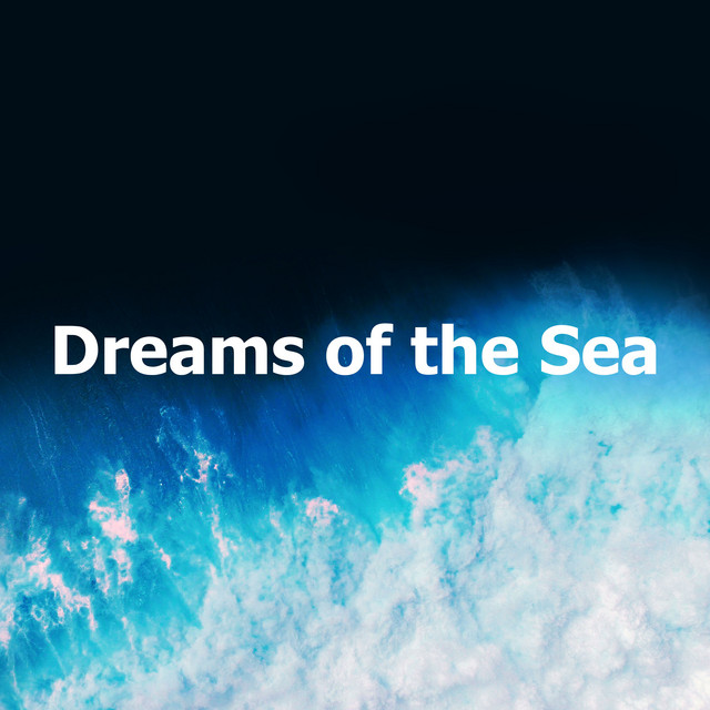 Dreams of the Sea - Album by Calming Ocean | Spotify