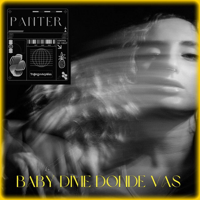 Baby, Dime Donde Vas - song and lyrics by Panter, Tu jugo de piña | Spotify