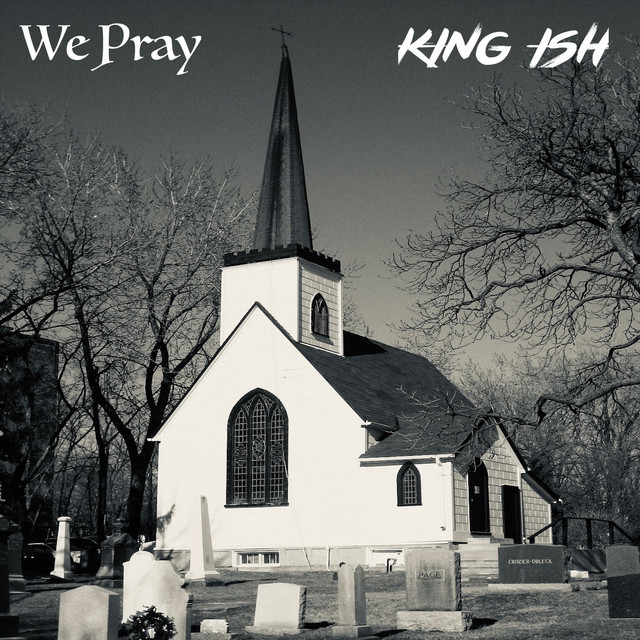 We Pray - Single by King Ish | Spotify