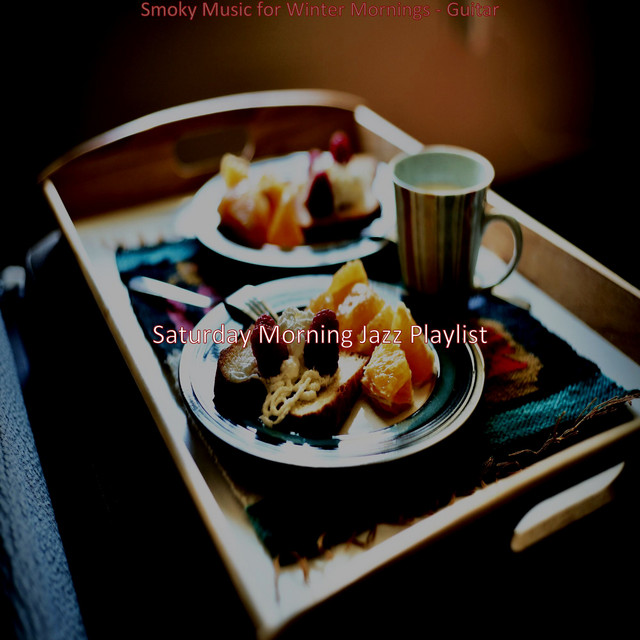 Smoky Music for Cooking – música e letra de Saturday Morning Jazz ...