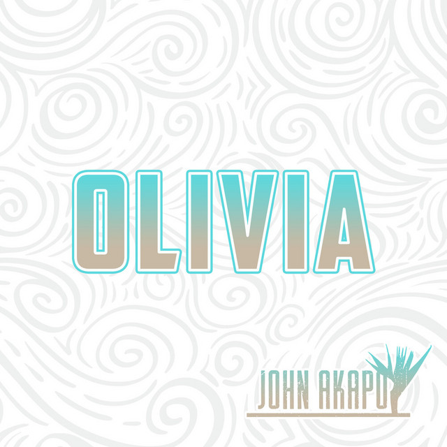 Olivia - Single by John Akapo | Spotify