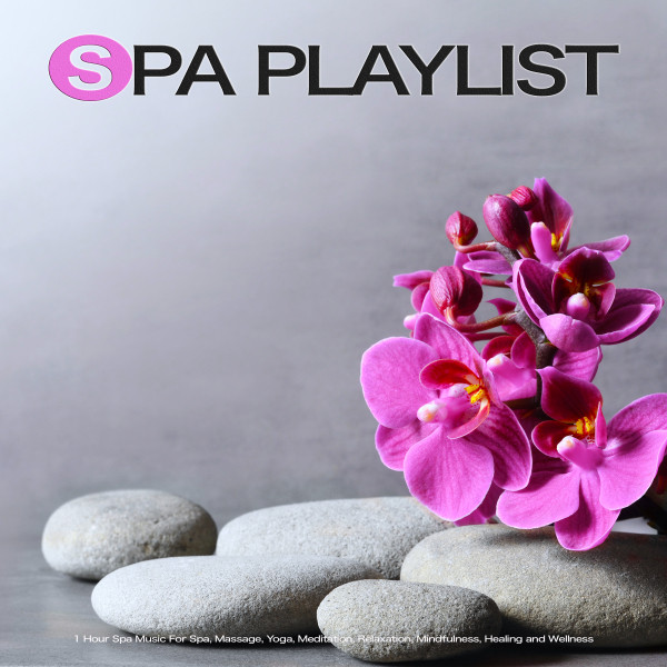 Spa Playlist: 1 Hour Spa Music For Spa, Massage, Yoga, Meditation ...