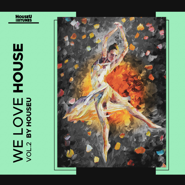 We Love House Vol.2 - Compilation by Various Artists | Spotify