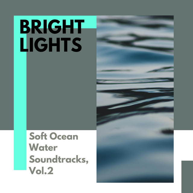 Bright Lights - Soft Ocean Water Soundtracks, Vol.2 - Compilation by ...