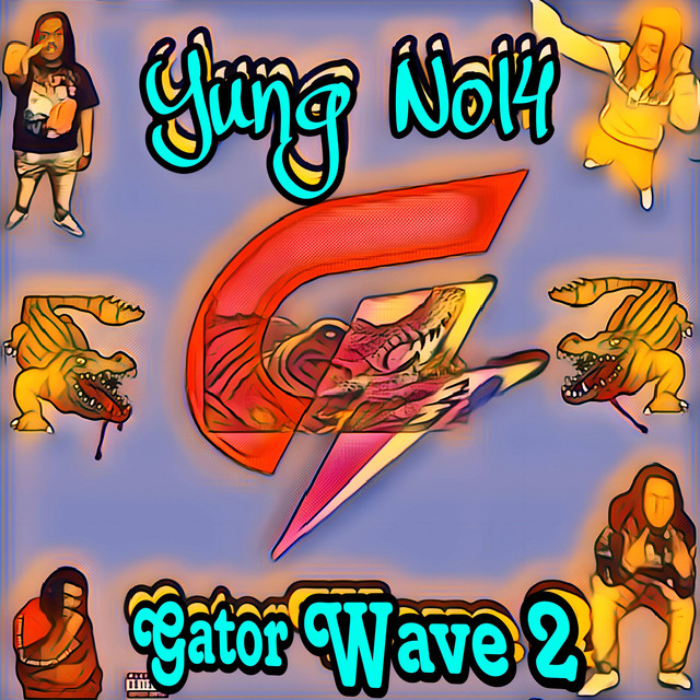 Gator Wave, Vol. 2 - Album by Yung Nol4 | Spotify