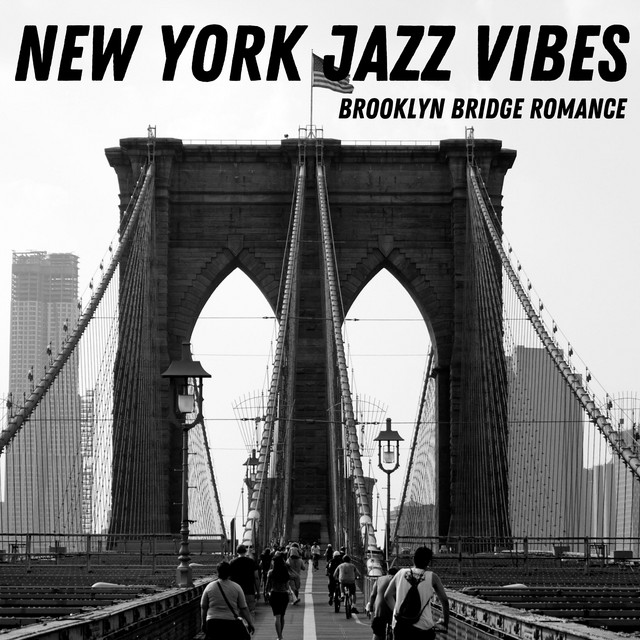 Brooklyn Bridge Romance - Album by New York Jazz Vibes | Spotify