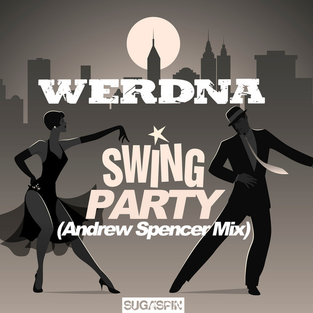 Swing Party (Andrew Spencer Mix) - Single by WERDNA | Spotify