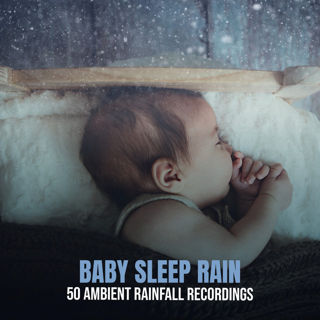 Baby Sleep Rain: 50 Ambient Rainfall Recordings - Album by Baby Sleep ...