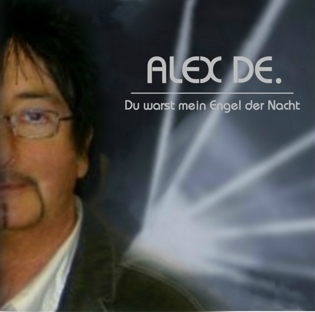 Du warst mein Engel der Nacht - Single by Alex De. | Spotify