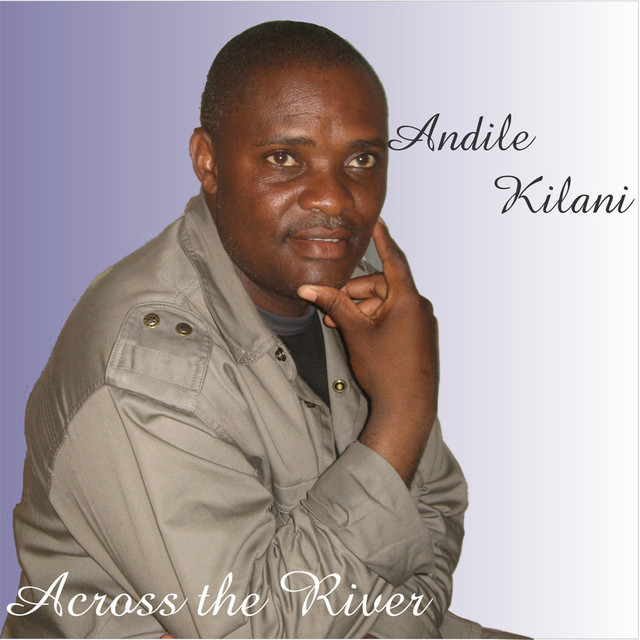 Across the River - Album by Andile Kilani | Spotify