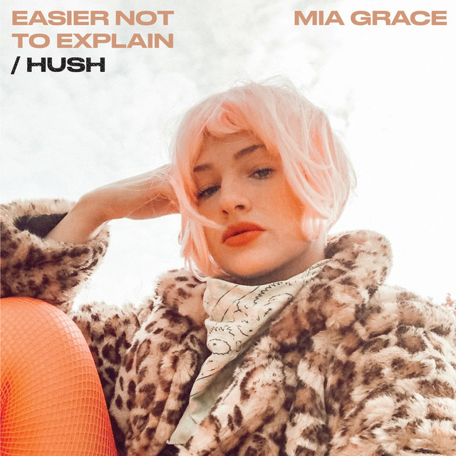 Easier Not to Explain / Hush - EP by Mia Grace | Spotify
