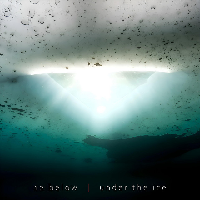 Under The Ice - Album by 12 Below | Spotify
