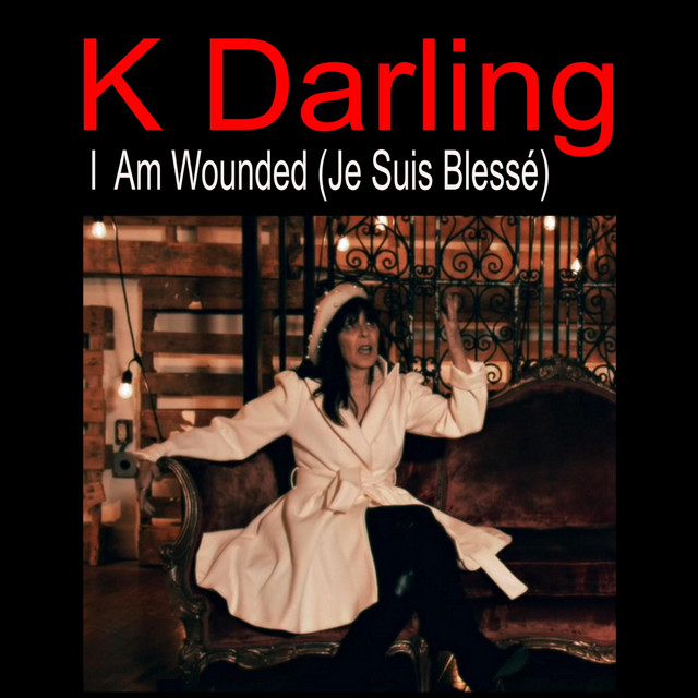 I Am Wounded (Je Suis Blessé) - Single by K Darling | Spotify