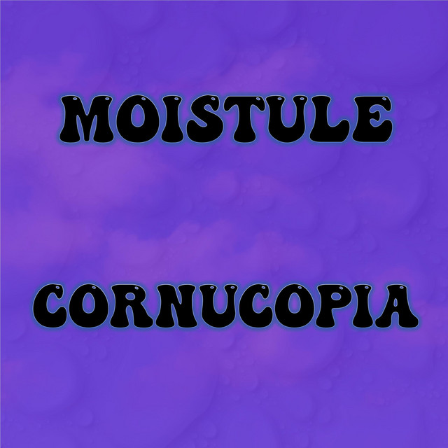 Cornucopia - Single by Moistule | Spotify