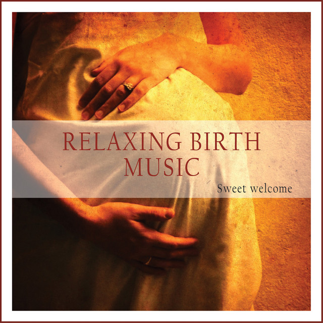 Relaxing Birth Music (Sweet Welcome) - Compilation by Various Artists ...
