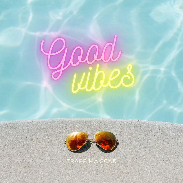 Good Vibes - Album by Trapp Maiscar | Spotify