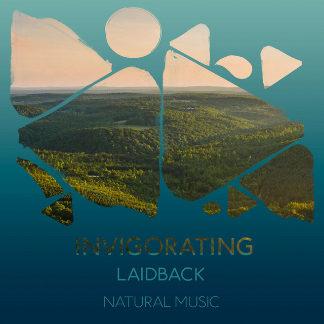 Invigorating Laidback Natural Music - Album by Nature Sound Series ...