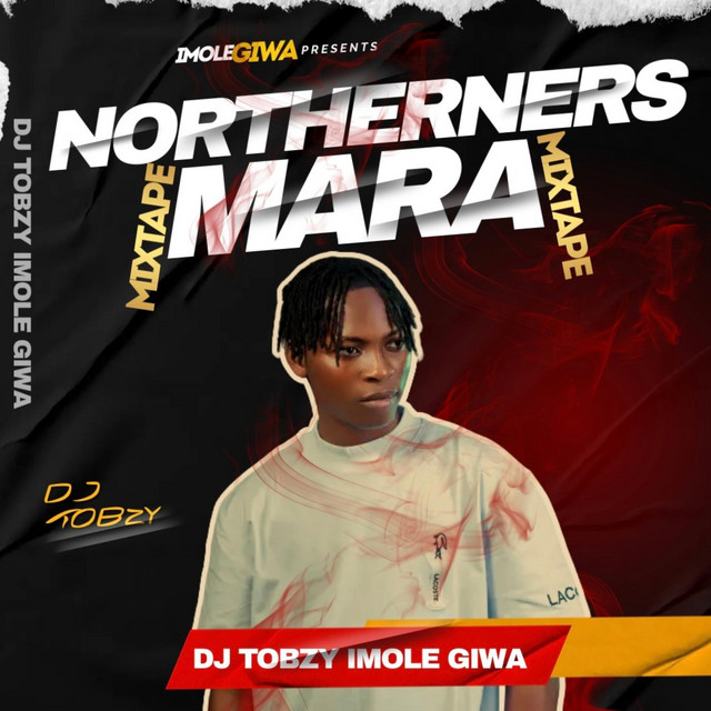 NORTHERNERS MARA - Album by Dj Tobzy Beat | Spotify