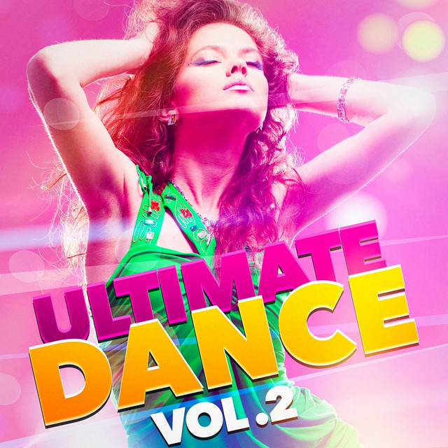 Ultimate Dance, Vol. 2 - Album by Dance Hits 2014 | Spotify