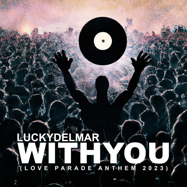 With You (Love Parade Anthem 2023) - Single by Lucky del Mar | Spotify