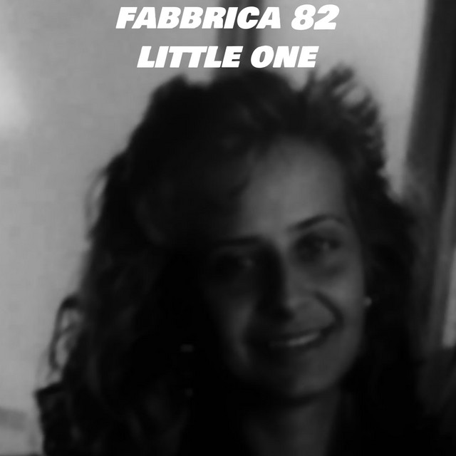 Little One - song and lyrics by Fabbrica 82 | Spotify
