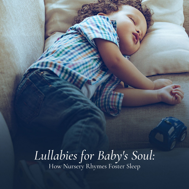 Lullabies for Baby's Soul: How Nursery Rhymes Foster Sleep - Album by ...