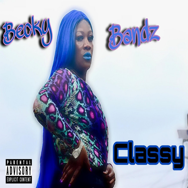 Classy - song and lyrics by Becky Bandz | Spotify