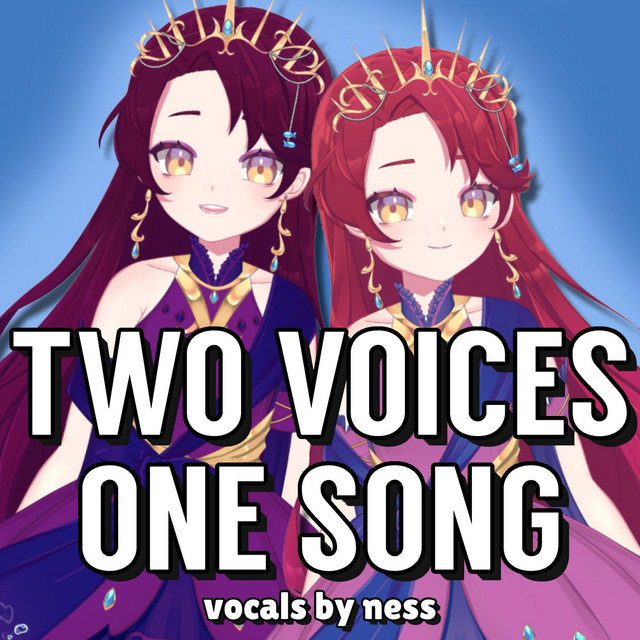 Two Voices, One Song (vocals by ness) - song and lyrics by v_nessAHH ...