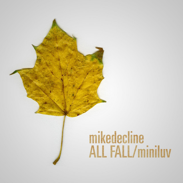 ALL FALL/miniluv - Album by mikedecline | Spotify