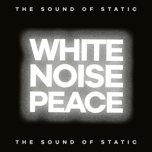 White Noise Peace - Album by The Sound of Static | Spotify