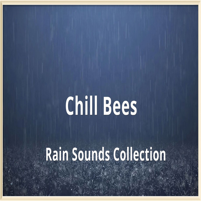 Rain Sounds Collection - EP by Chill Bees | Spotify