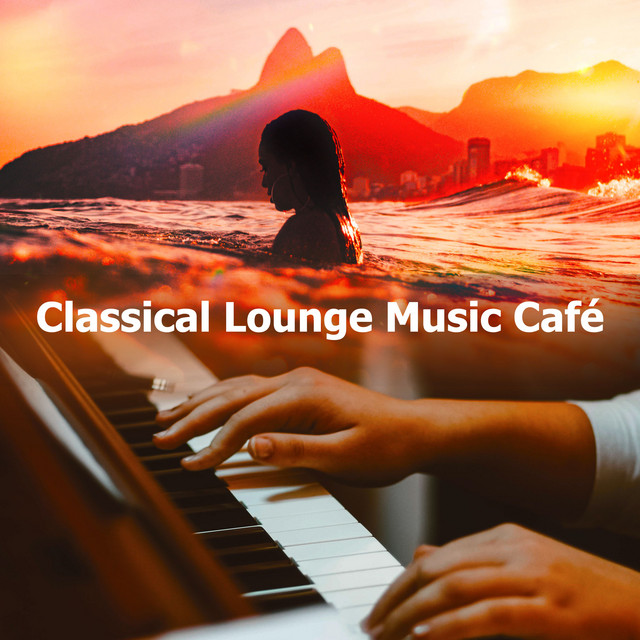 Classical Lounge Music Café - Album by Lounge Music Café | Spotify