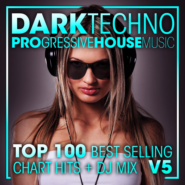 Dark Techno Progressive House Music Top 100 Best Selling Chart Hits