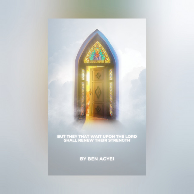But They That Wait Upon the Lord - Single by Ben Agyei | Spotify
