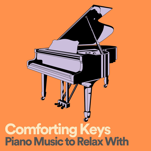 Comforting Keys Piano Music to Relax With - Album by Chillout Lounge ...