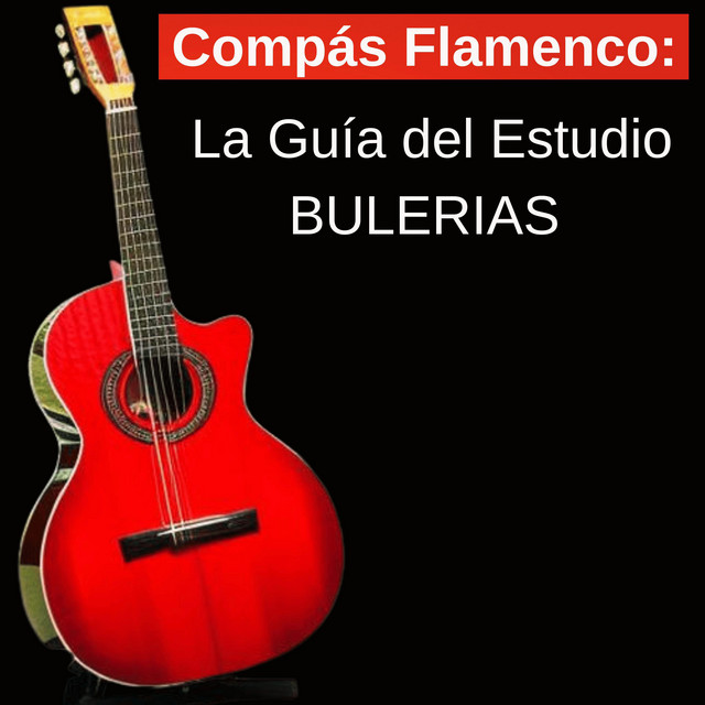 Compás Flamenco: La Guía del Estudio Bulerias - Album by Daniel ...